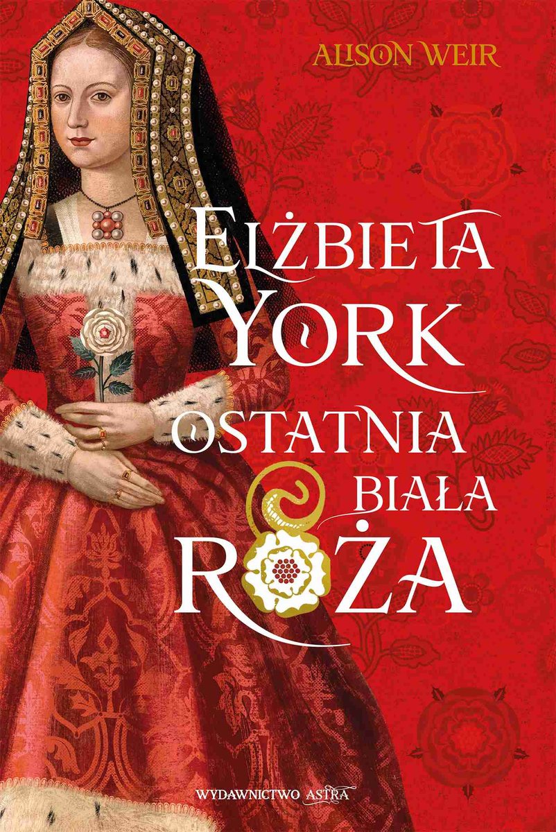 Elżbieta York. Ostatnia Biała Róża - ebook mobi - Weir Alison | Ebook ...