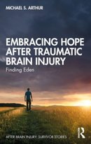 Embracing Hope After Traumatic Brain Injury: Finding Eden - Michael S ...