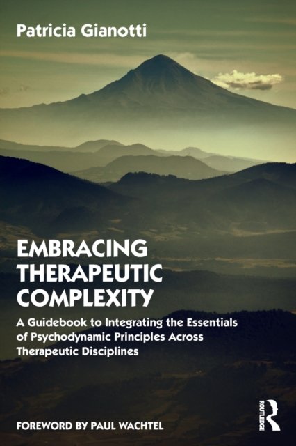 Embracing Therapeutic Complexity. A Guidebook to Integrating the ...