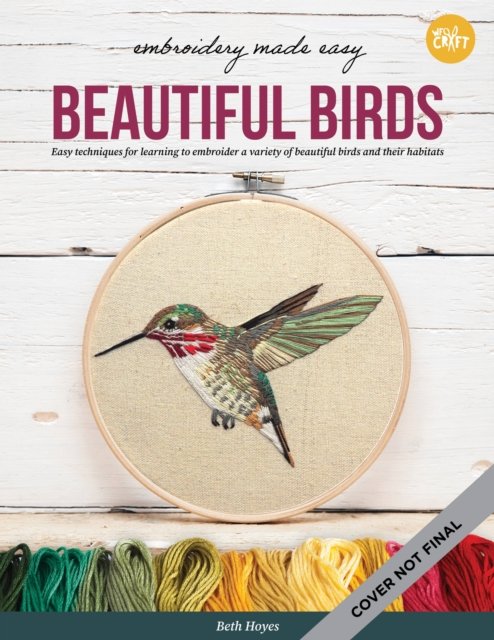 Embroidery Made Easy: Beautiful Birds: Easy techniques for learning to ...