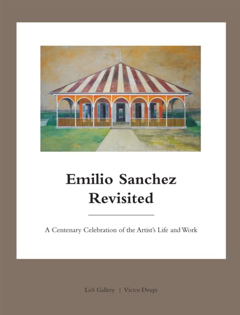 Emilio Sanchez Revisited: A Centenary Celebration of the Artists Life ...