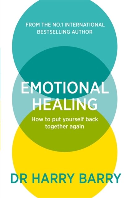 Emotional Healing: How To Put Yourself Back Together Again - Harry ...