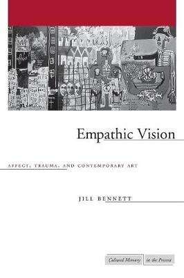 Empathic Vision: Affect, Trauma, and Contemporary Art - Stanford ...