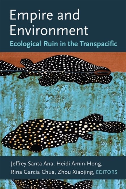 Empire and Environment: Ecological Ruin in the Transpacific - The University of Michigan Press ...