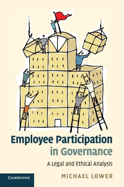 Employee Participation in Governance. A Legal and Ethical Analysis ...