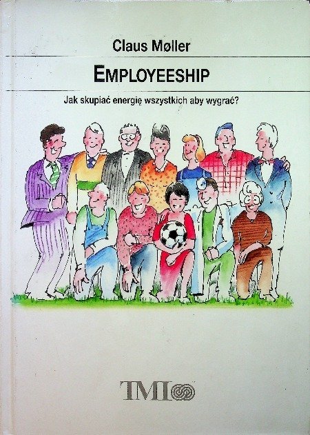 Employeeship Jak skupiać energię wszystkich aby - Moller Claus ...