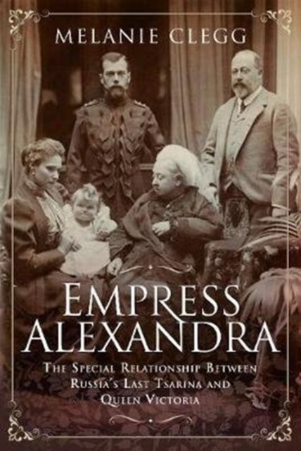 Empress Alexandra The Special Relationship Between Russias Last
