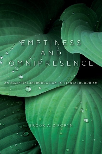 Emptiness and Omnipresence: An Essential Introduction to Tiantai ...
