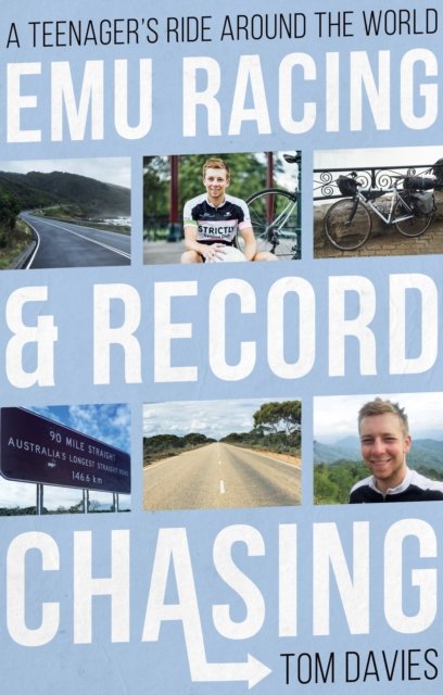 Emu Racing and Record Chasing: A Teenagers Ride Around the World - Tom ...