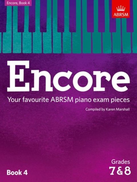 Encore: Book 4, Grades 7 & 8: Your favourite ABRSM piano exam pieces - Opracowanie zbiorowe ...