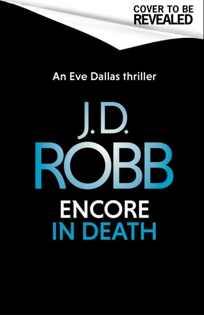 Encore in Death: An Eve Dallas thriller (In Death 56) - Robb J. D ...