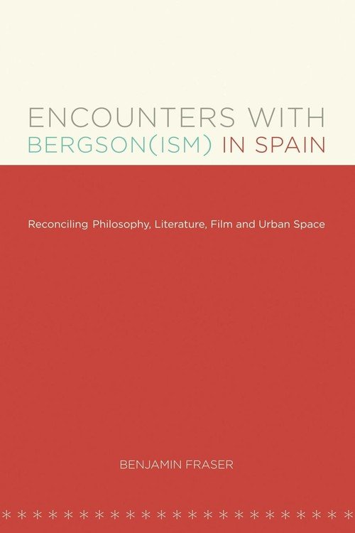 Encounters with Bergson(ism) in Spain - Fraser Benjamin | Książka w Empik