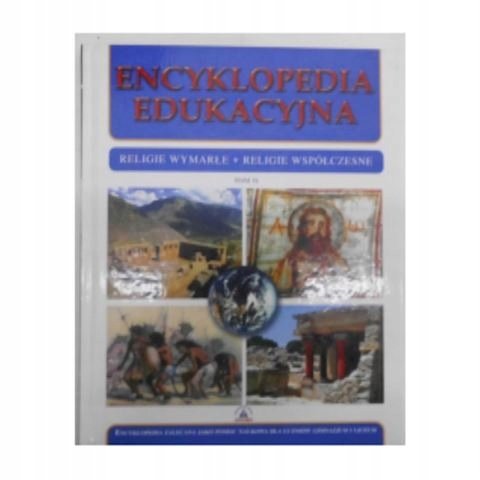 Encyklopedia edukacyjna religie wymarłe religie współczesne ...