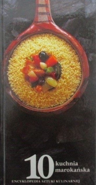 Encyklopedia sztuki kulinarne Tom 10 Kuchnia marokańska - Opracowanie zbiorowe | Książka w Empik