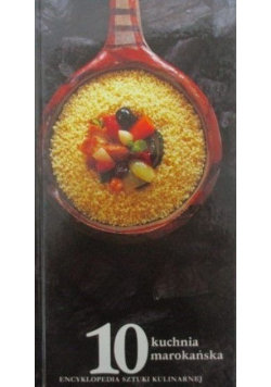 Encyklopedia sztuki kulinarnej 10 Kuchnia marokańska - | Książka w Empik