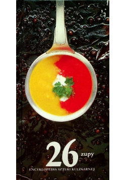 Encyklopedia sztuki kulinarnej Tom 26 Zupy - Opracowanie zbiorowe | Książka w Empik