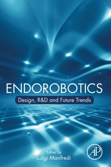 Endorobotics. Design, R&D and Future Trends - Opracowanie zbiorowe ...