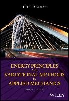 Energy Principles and Variational Methods in Applied Mechanics - Reddy ...