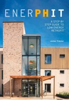 EnerPHit: A Step by Step Guide to Low Energy Retrofit - James Traynor ...