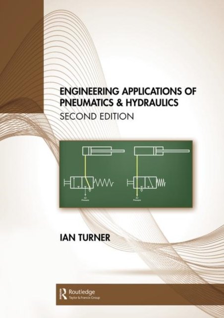 Engineering Applications of Pneumatics and Hydraulics - Ian Turner ...