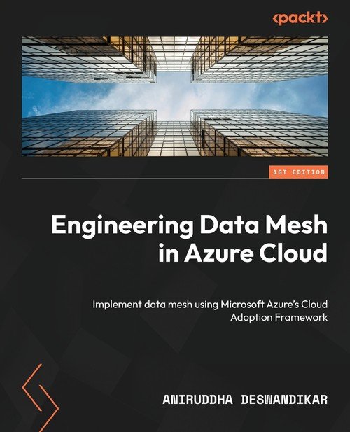 Engineering Data Mesh in Azure Cloud - W opisie | Książka w Empik