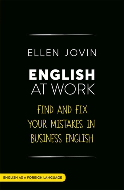 English at Work: Find and Fix your Mistakes in Business English as a ...