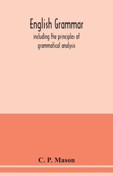 English grammar: including the principles of grammatical analysis - C ...