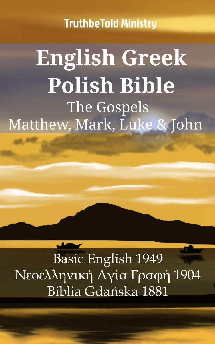 English Greek Polish Bible - The Gospels - Matthew, Mark, Luke & John ...