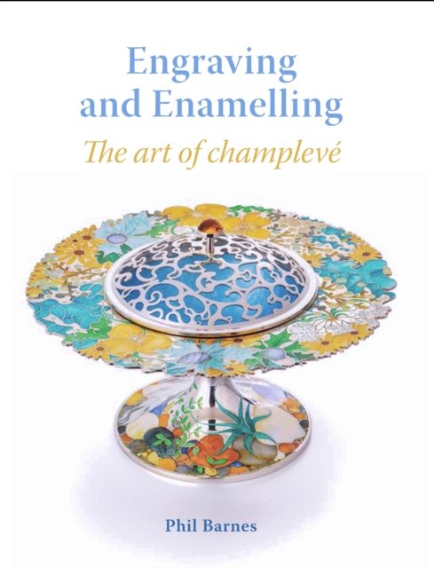 Engraving and Enamelling. The art of champleve - Barnes Phil | Książka ...