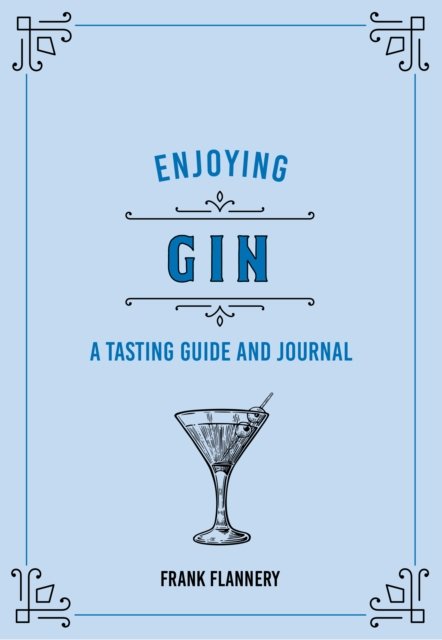 Enjoying Gin: A Tasting Guide and Journal - Frank Flannery | Książka w ...