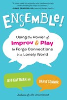 Ensemble!. Using the Power of Improv and Play to Forge Connections in a ...