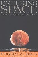 Entering Space: Creating a Spacefaring Civilization - Zubrin Robert ...
