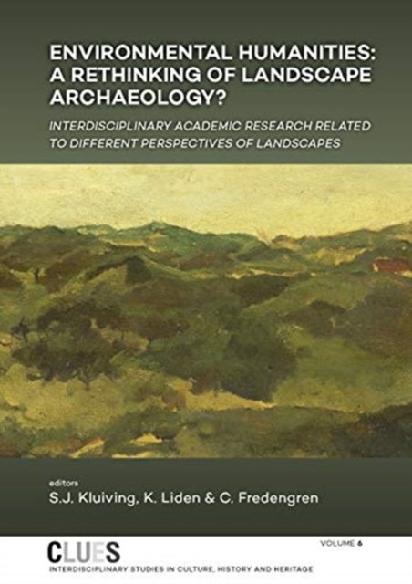 Environmental Humanities: A rethinking of landscape archaeology? Interdisciplinary academic ...