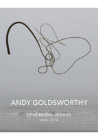 Ephemeral Works 2004 - 2014 - Goldsworthy Andy | Książka w Empik