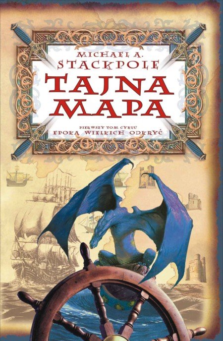 Epoka wielkich odkryć. Tom 1. Tajna mapa - Stackpole Michael A ...