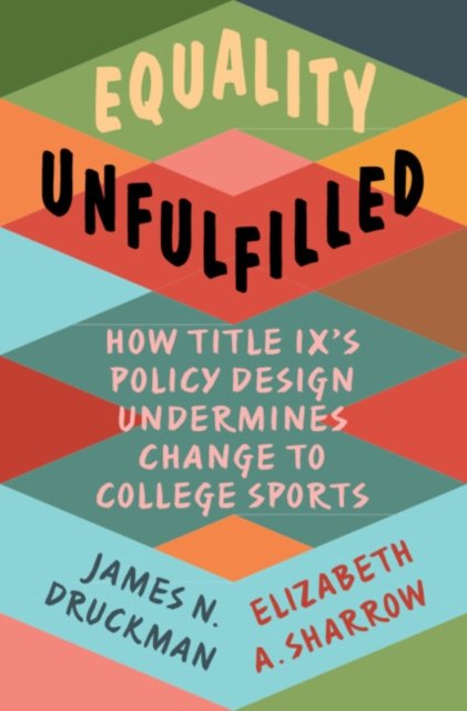 Equality Unfulfilled: How Title IX's Policy Design Undermines Change to ...
