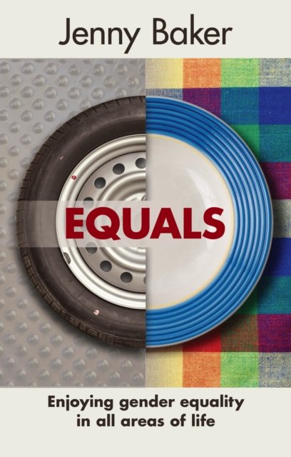 Equals: Enjoying Gender Equality In All Areas Of Life - Jenny Baker ...