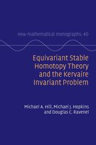 Equivariant Stable Homotopy Theory and the Kervaire Invariant Problem ...