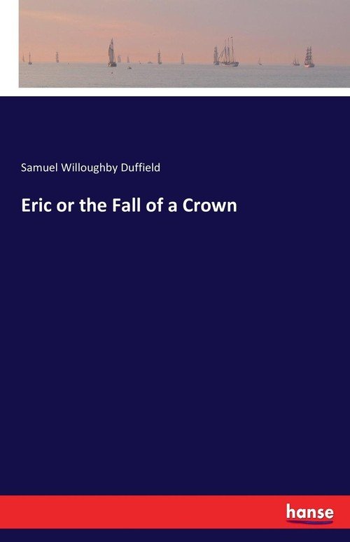 Eric or the Fall of a Crown - Duffield Samuel Willoughby | Książka w Empik