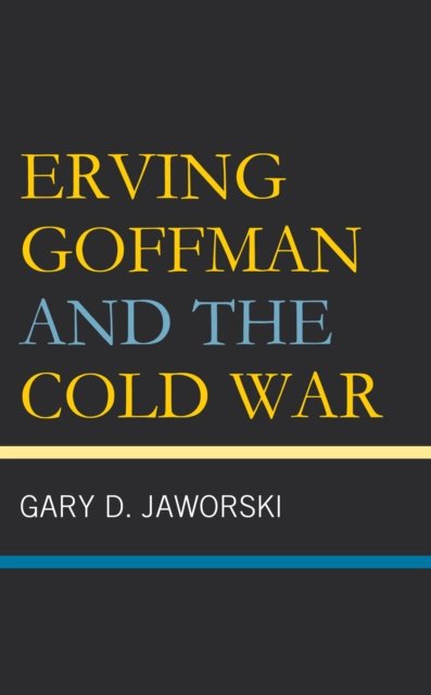Erving Goffman and the Cold War - Lexington Books | Książka w Empik