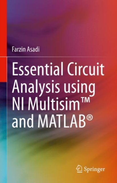Essential Circuit Analysis using NI Multisim (TM) and MATLAB (R) - Farzin Asadi | Książka w Empik