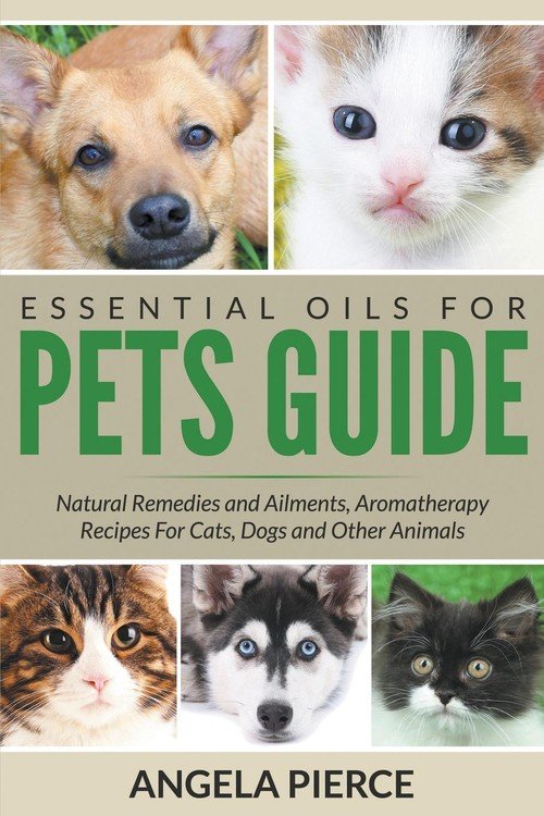 Essential Oils For Pets Guide - Pierce Angela | Książka w Empik