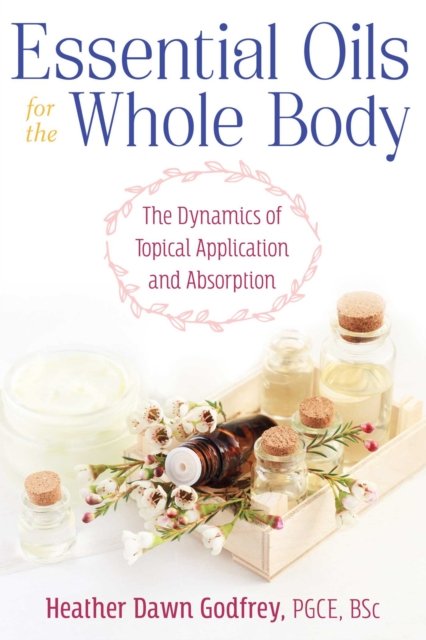 Essential Oils for the Whole Body: The Dynamics of Topical Application ...