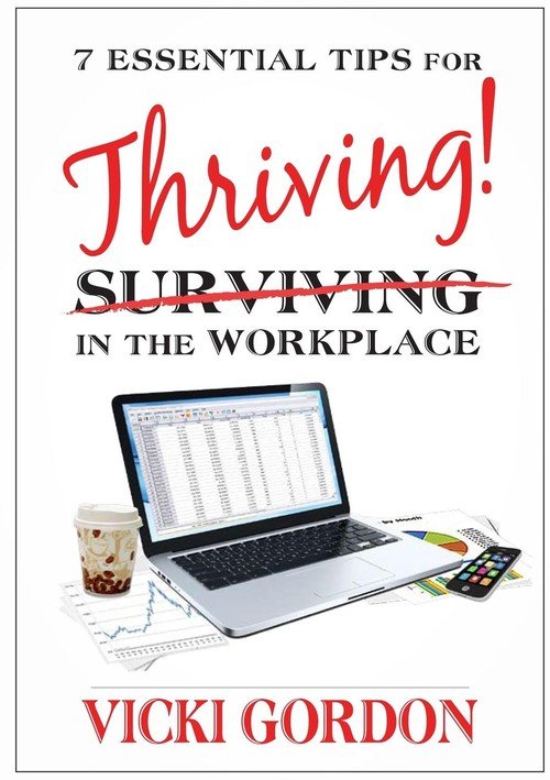 Essential Tips for Surviving Thriving in the Workplace - Gordon Vicki ...