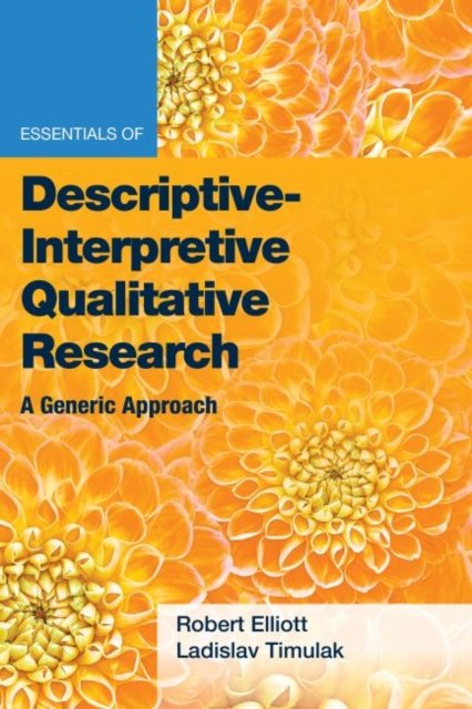 Essentials of Descriptive-Interpretive Qualitative Research. A Generic Approach - Robert ...