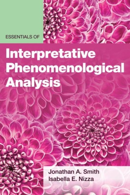 Essentials of Interpretative Phenomenological Analysis - Jonathan A ... Essentials of Interpretative Phenomenological Analysis - Jonathan A ...