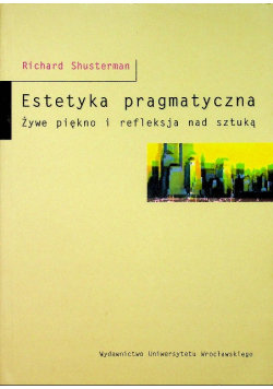 Estetyka pragmatyczna - Richard Shusterman | Książka w Empik