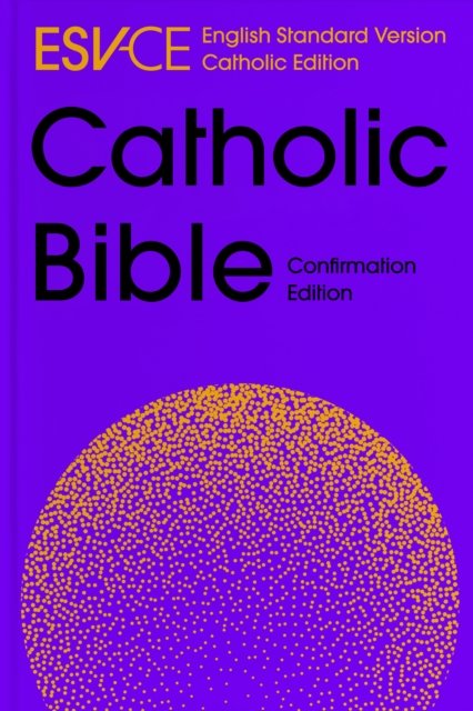 ESV-CE Catholic Bible, Anglicized Confirmation Edition. English ...