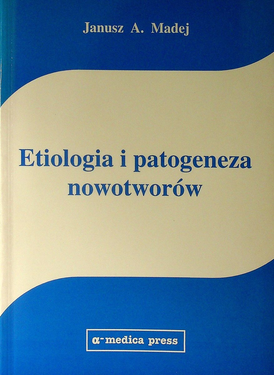 Etiologia i patogeneza nowotworów - W opisie | Książka w Empik