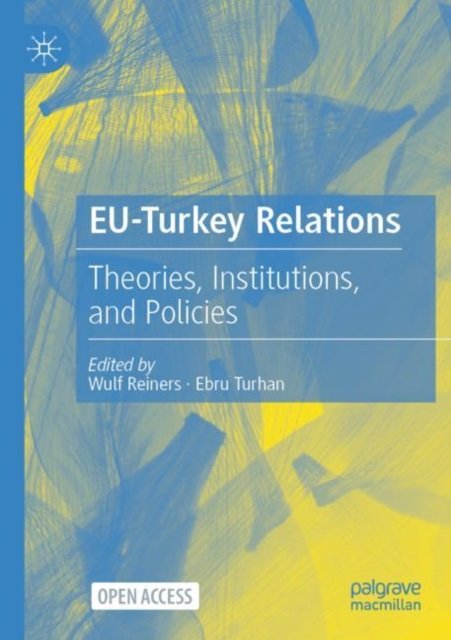 EU-Turkey Relations: Theories, Institutions, and Policies - Opracowanie ...